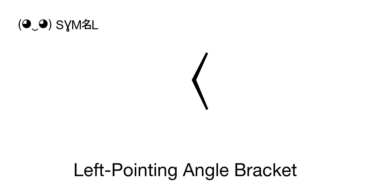 Left-Pointing Angle Bracket symbol meaning, copy and paste unicode character - ( ‿ ) SYMBL