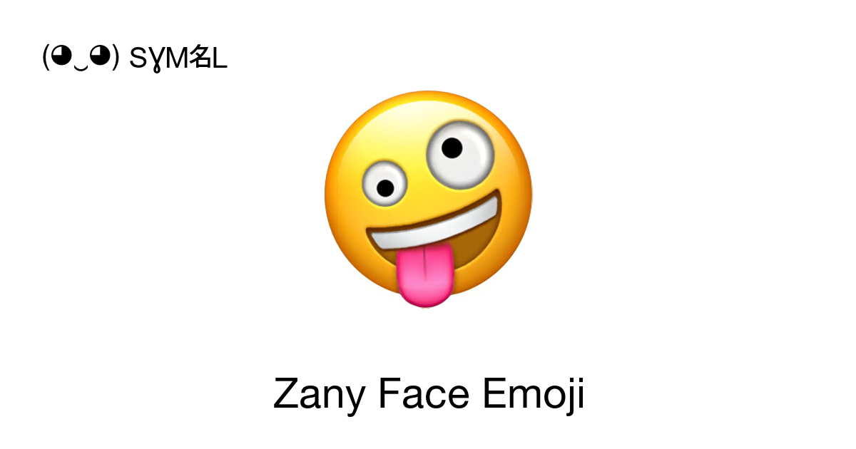 🤪 - Zany Face Emoji meaning, copy and paste emoticon - ( ‿ ) SYMBL