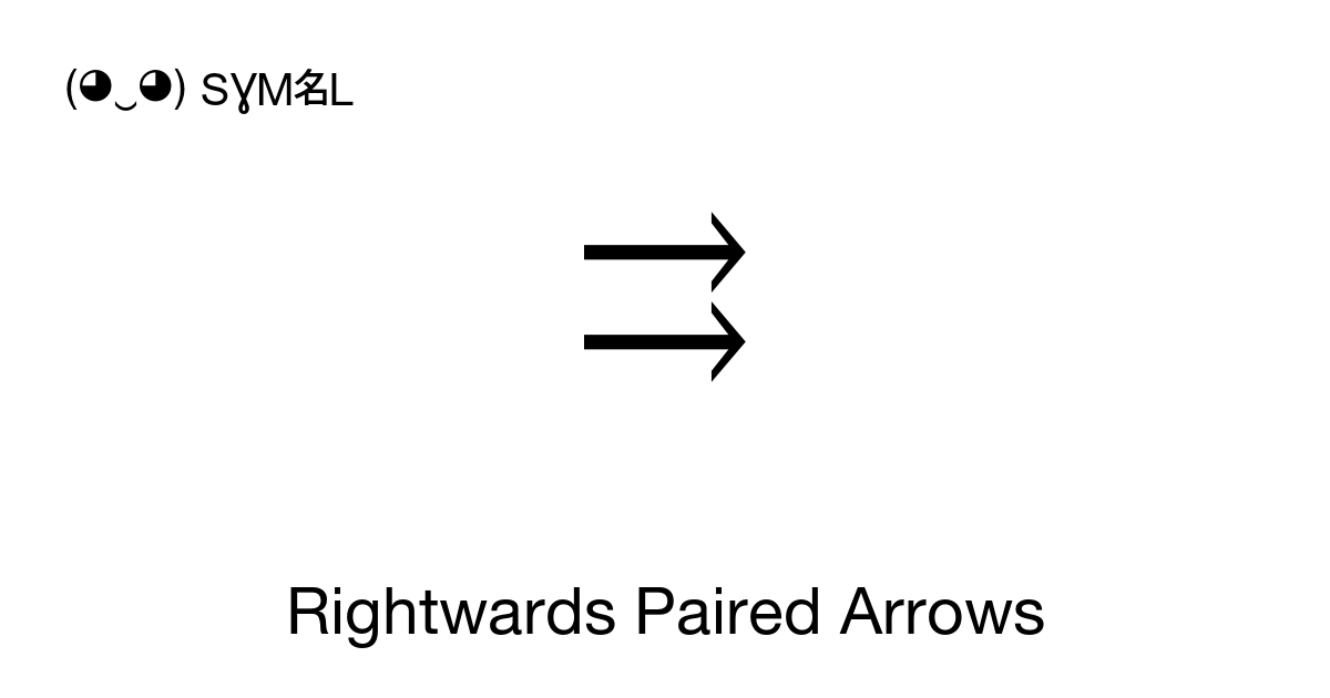 ⇉ Rightwards Paired Arrows symbol meaning, copy and paste unicode character - ( ‿ ) SYMBL