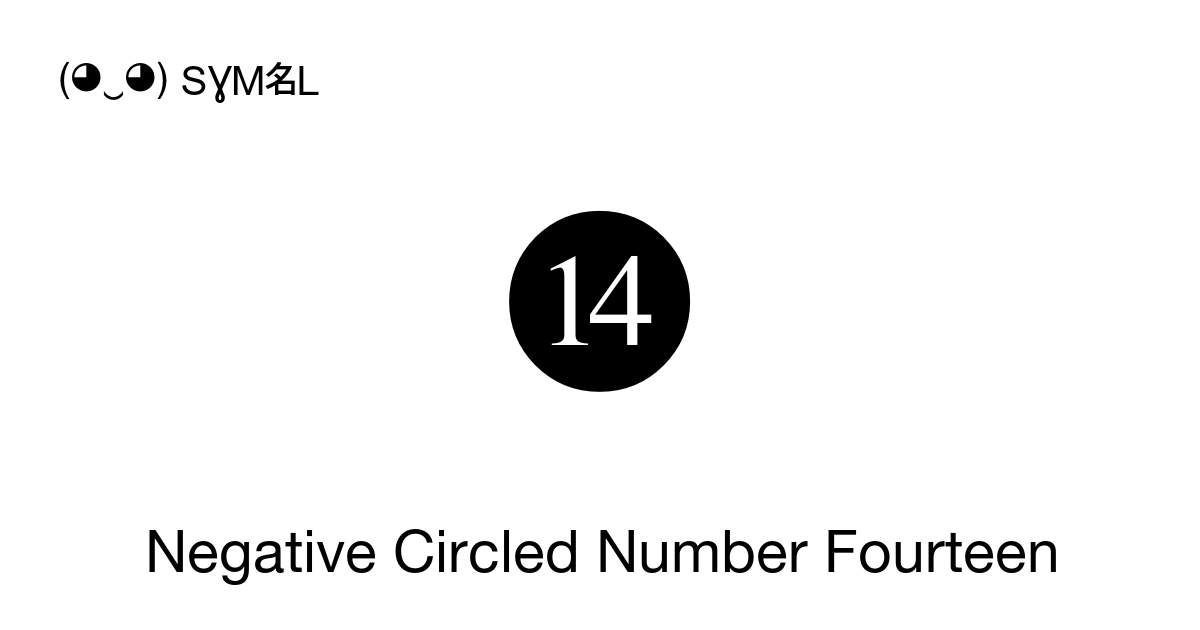⓮ Negative Circled Number Fourteen symbol meaning, copy and paste unicode character - ( ‿ ) SYMBL