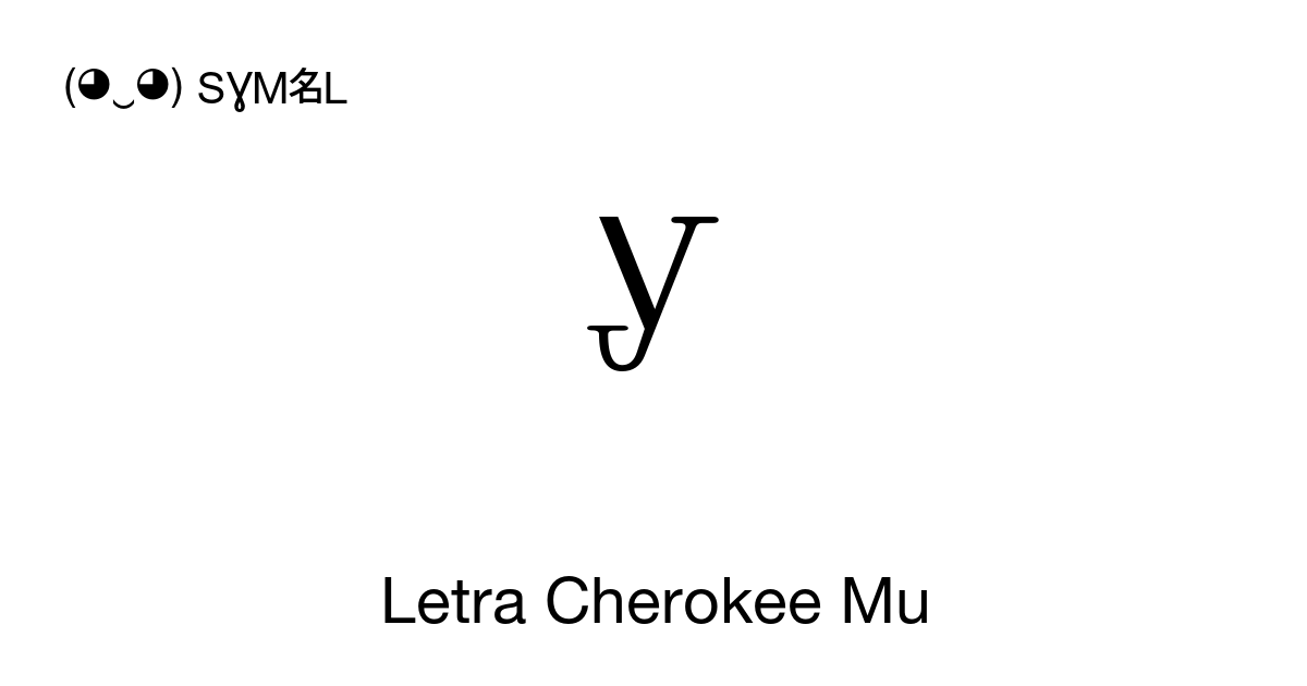Ꮍ - Letra Cherokee Mu, Número Unicode: U+13BD 📖 Descubra o significado ...