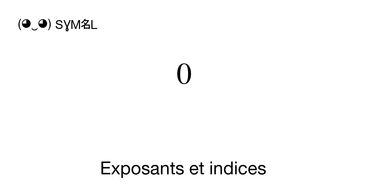 Exposants et indices, ‭⁰ ⁱ ⁲‬, 48 symboles, Intervalle dans l'Unicode ...