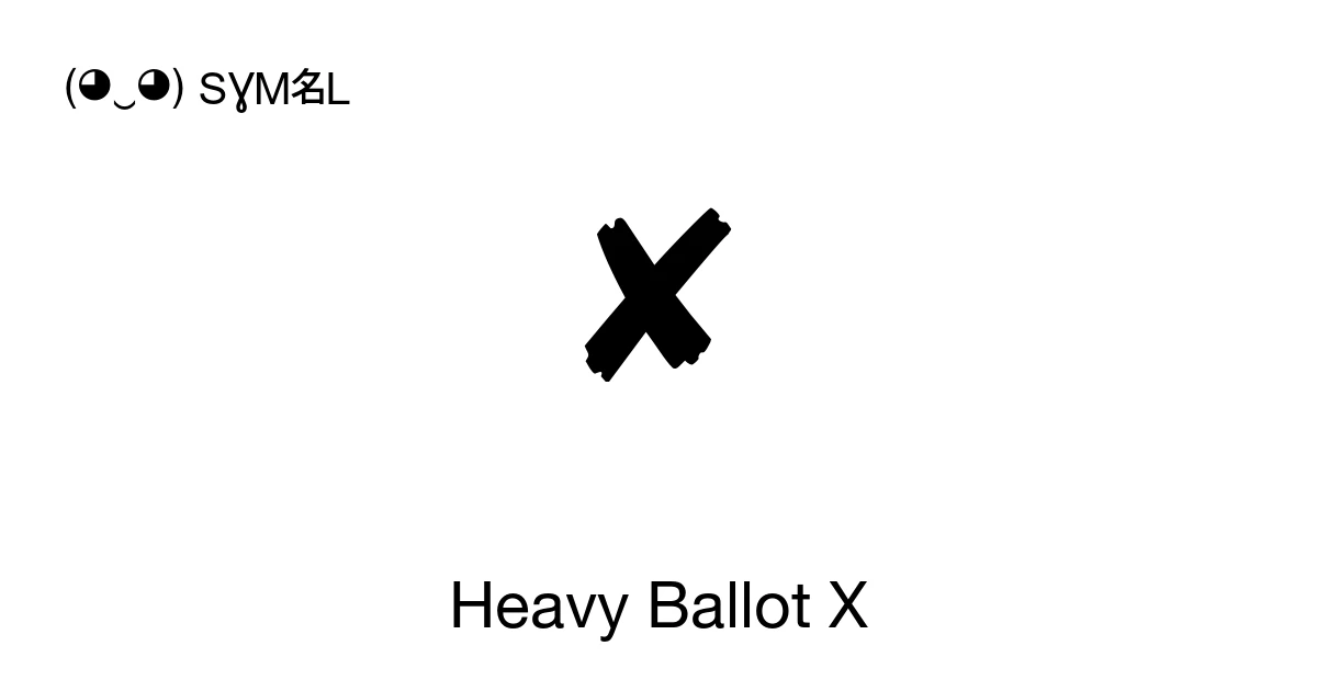 Heavy Ballot X (U+2718) Symbol Meaning, Copy and Paste
