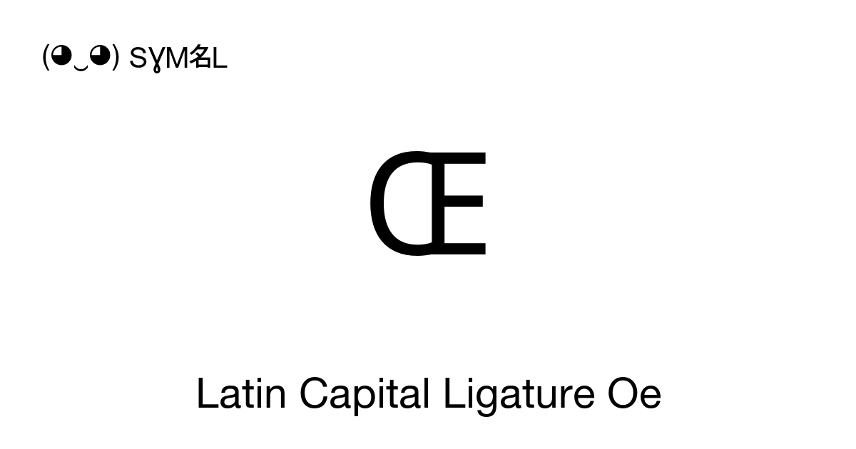 Œ Latin Capital Ligature Oe symbol meaning, copy and paste unicode ...