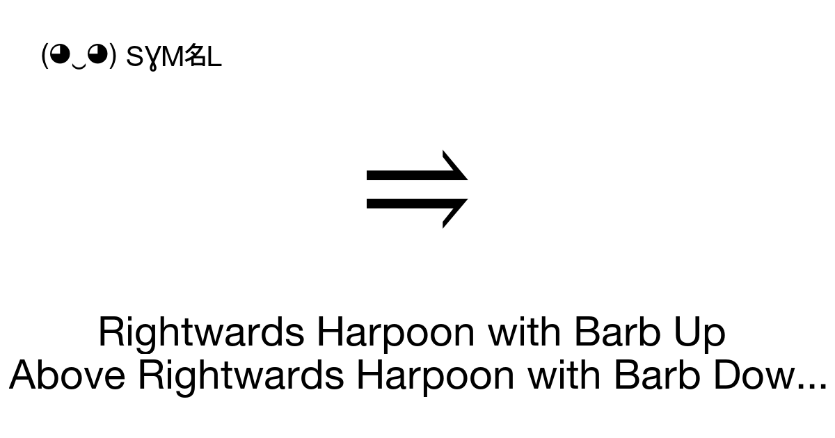 ⥤ Rightwards Harpoon with Barb Up Above Rightwards Harpoon with Barb Down symbol meaning, copy ...