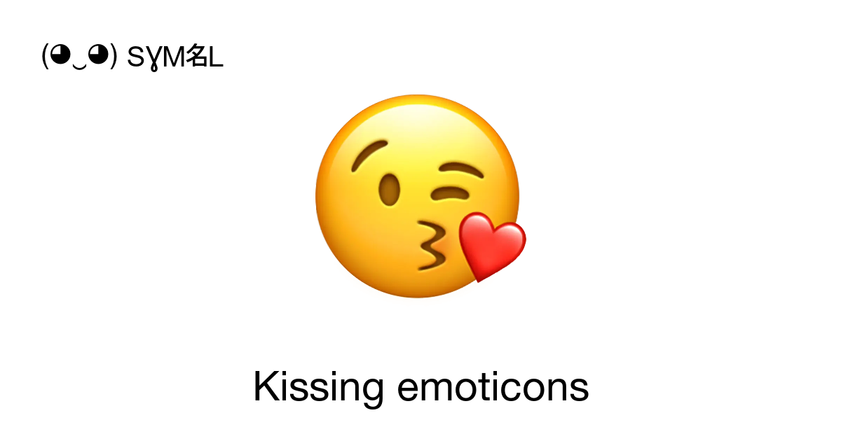 😘💋 Kissing emoticons and emojis: copy from ( ‿ ) SYMBL