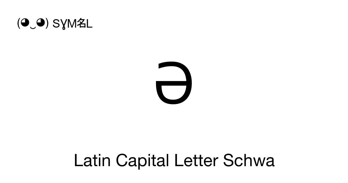 Ə Latin Capital Letter Schwa symbol meaning, copy and paste unicode ...