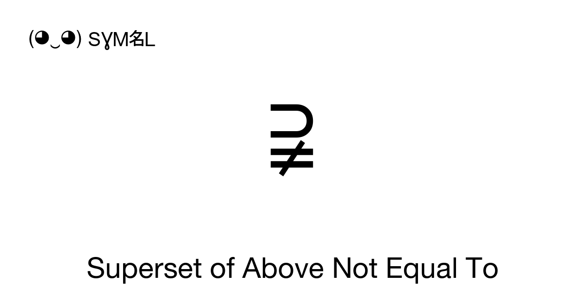 ⫌ Superset of Above Not Equal To symbol meaning, copy and paste unicode character - ( ‿ ) SYMBL