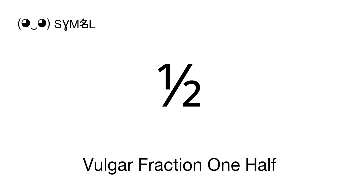 ½ Vulgar Fraction One Half symbol meaning, copy and paste unicode ...