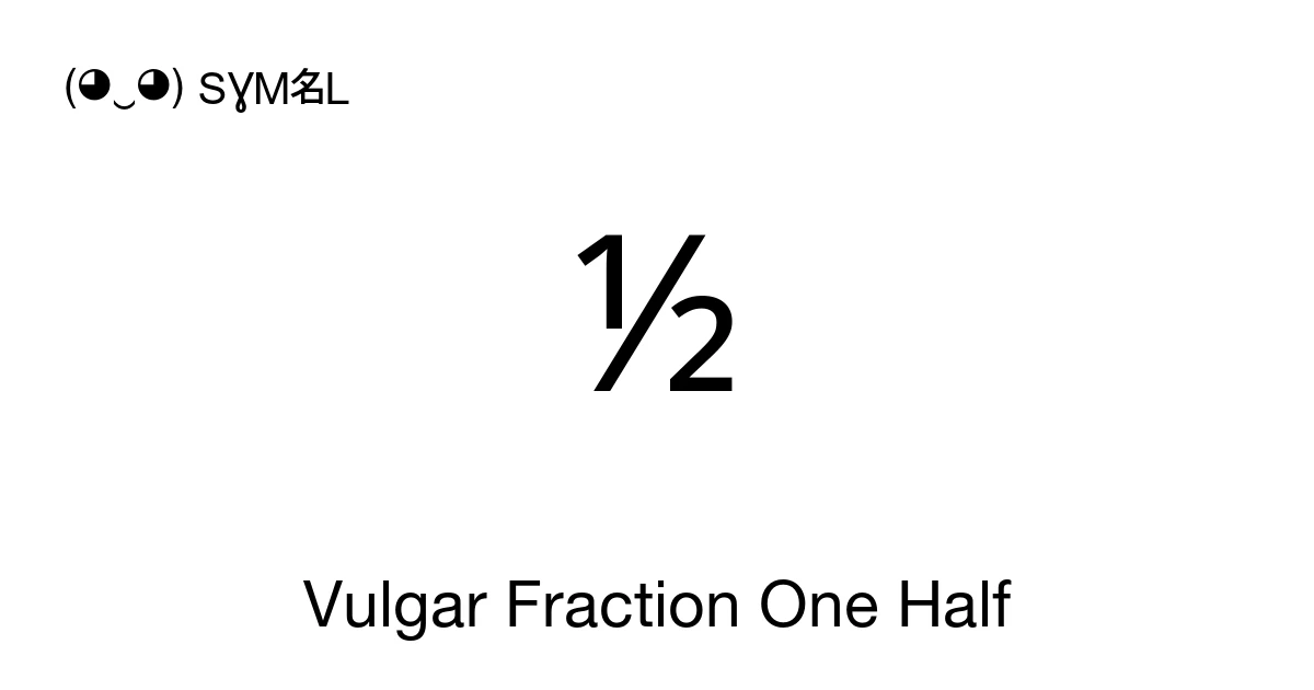 ½ Vulgar Fraction One Half (U+00BD) Symbol Meaning, Copy and Paste