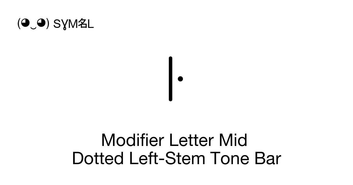 Modifier Letter Mid Dotted Left-Stem Tone Bar symbol meaning, copy and paste unicode character ...