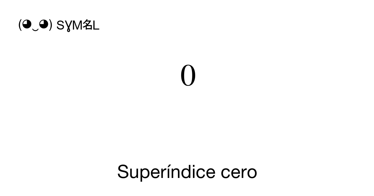 ⁰ Superíndice cero (U+2070) significado del símbolo, copiar y pegar