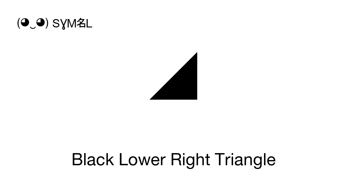 Black Lower Right Triangle symbol meaning, copy and paste unicode ...