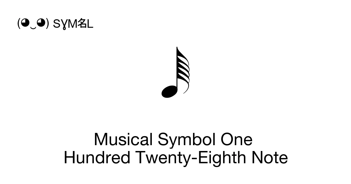 𝅥𝅲 Musical Symbol One Hundred Twenty-Eighth Note (U+1D164) Symbol ...