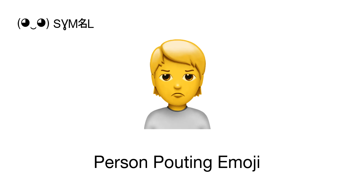 🙎 - Person Pouting Emoji meaning, copy and paste emoticon - ( ‿ ) SYMBL