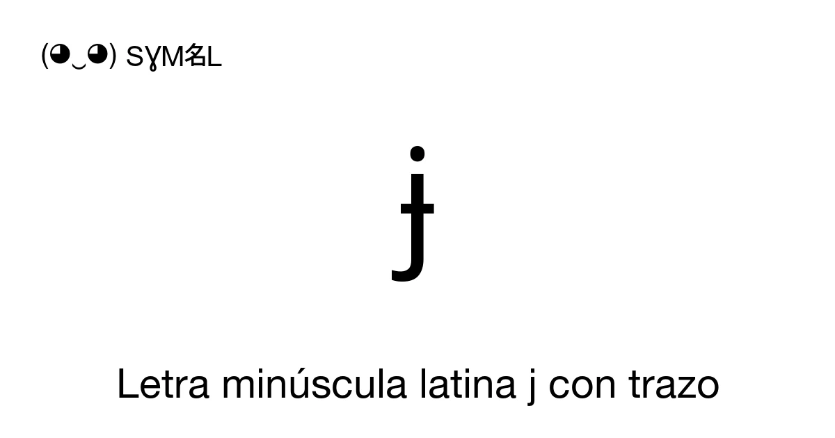 ɉ Letra minúscula latina j con trazo (U+0249) significado del símbolo ...