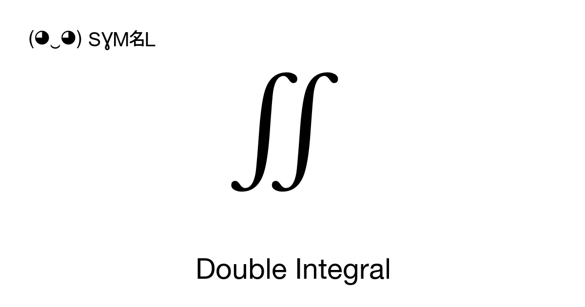 ∬ Double Integral (U+222C) Symbol Meaning, Copy and Paste