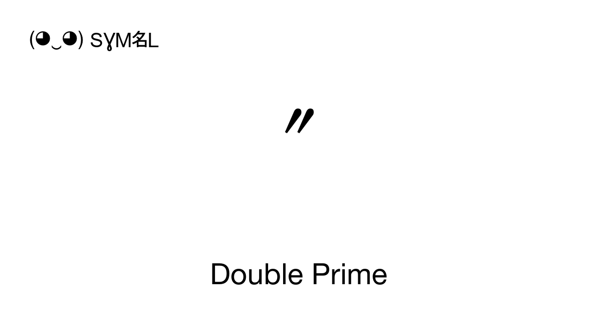 Double Prime symbol meaning, copy and paste unicode character - ( ‿ ) SYMBL