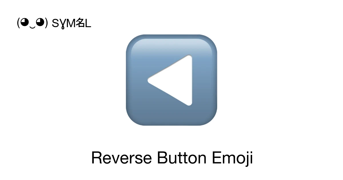 - Reverse Button Emoji Meaning, Copy and Paste