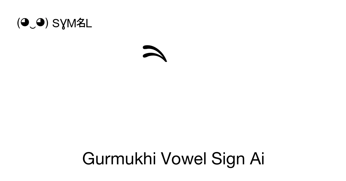 ੈ Gurmukhi Vowel Sign Ai (U+0A48) Symbol Meaning, Copy and Paste