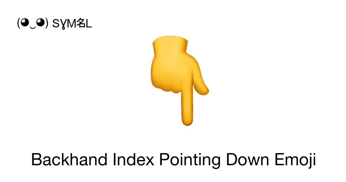 👇 - Backhand Index Pointing Down Emoji meaning, copy and paste emoticon ...
