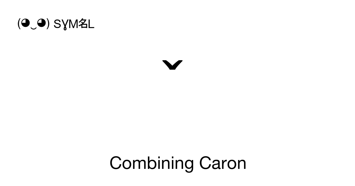 ̌ Combining Caron (U+030C) Symbol Meaning, Copy and Paste