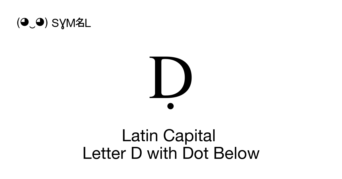Ḍ Latin Capital Letter D with Dot Below symbol meaning, copy and paste ...