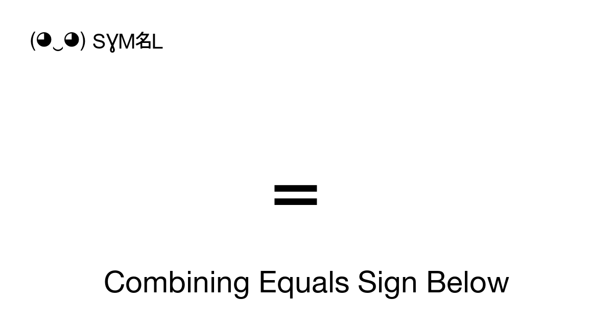 ͇ Combining Equals Sign Below symbol meaning, copy and paste unicode ...
