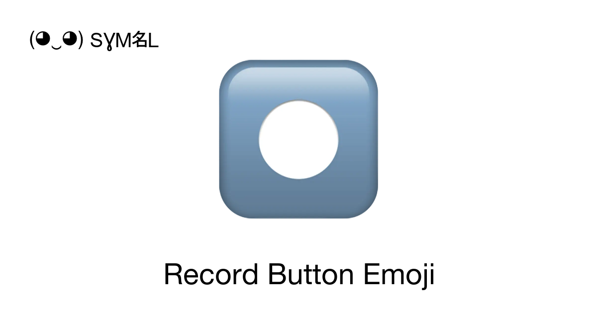 ⏺ - Record Button Emoji meaning, copy and paste emoticon - ( ‿ ) SYMBL