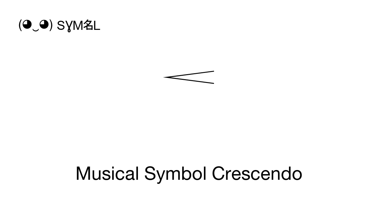 Musical Symbol Crescendo symbol meaning, copy and paste unicode ...