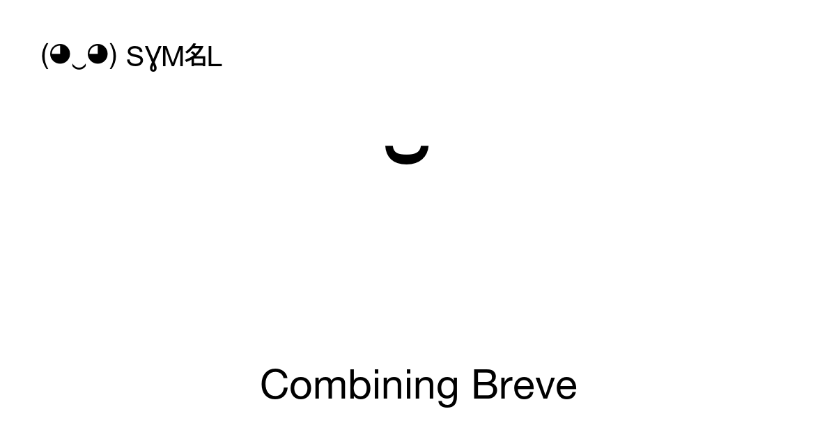 ̆ Combining Breve symbol meaning, copy and paste unicode character ...