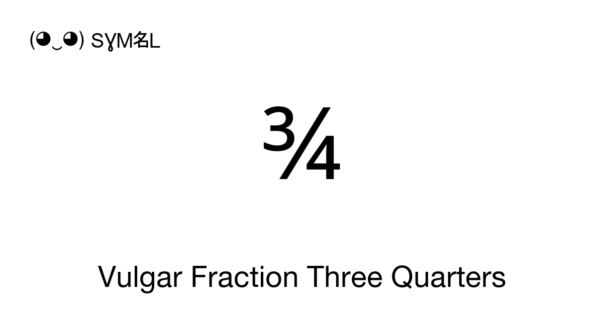 ¾ Vulgar Fraction Three Quarters symbol meaning, copy and paste unicode ...