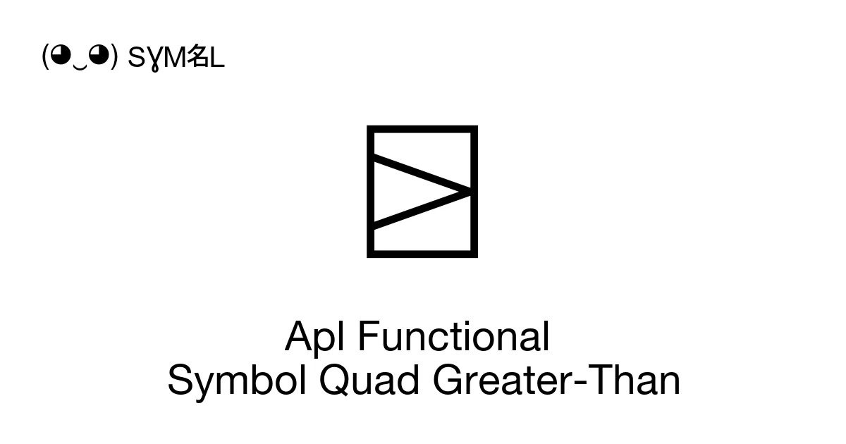 Apl Functional Symbol Quad Greater-Than (U+2344) Symbol Meaning, Copy ...