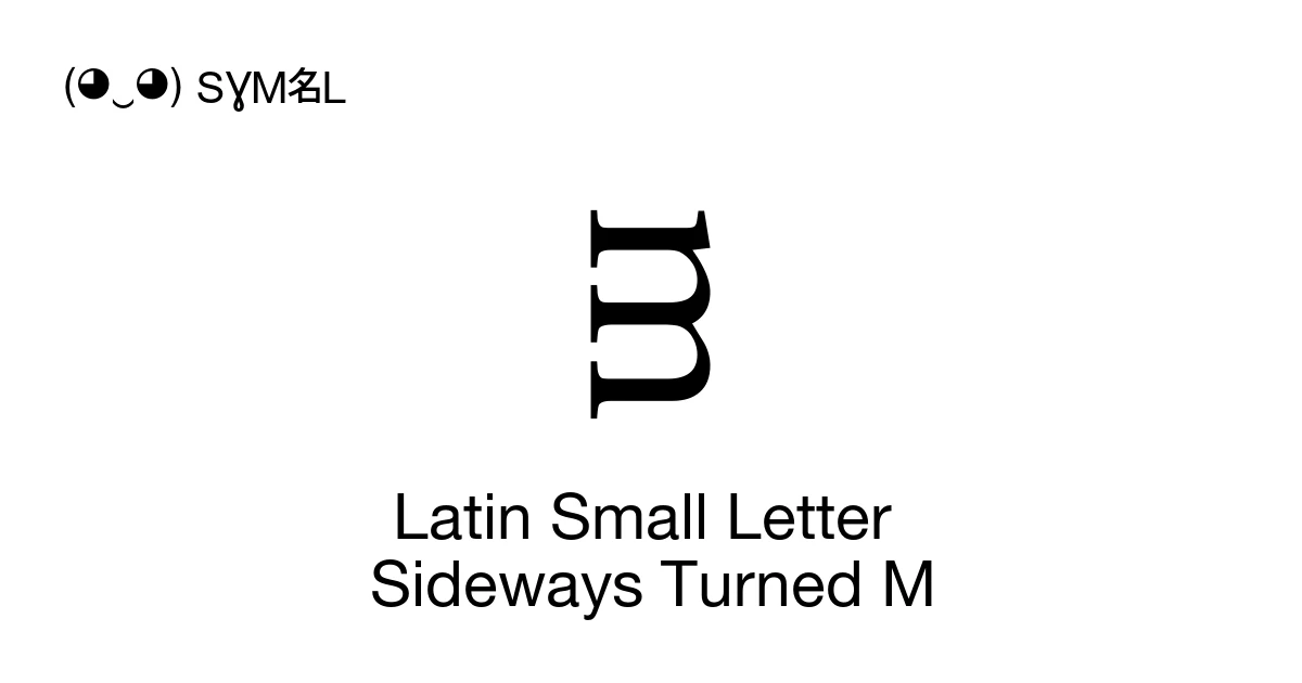 ᴟ Latin Small Letter Sideways Turned M (U+1D1F) Symbol Meaning, Copy ...