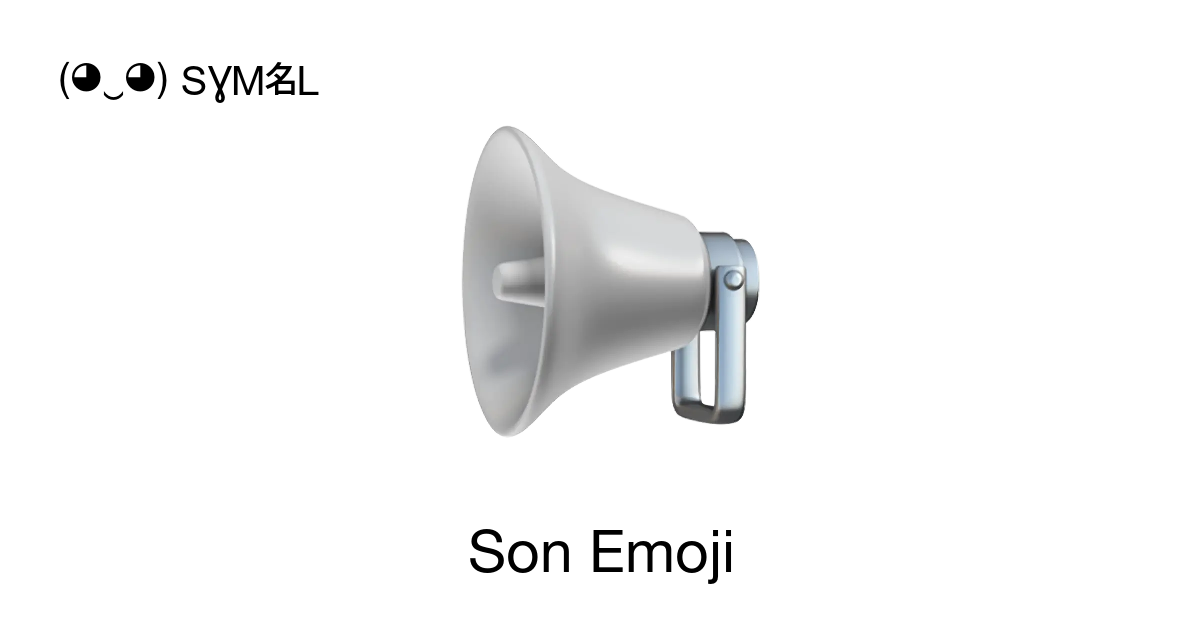 Son Emoji ‭📢 📣 📯‬ 📖 Collection d'Emoji et leurs significations ( ‿ ) SYMBL