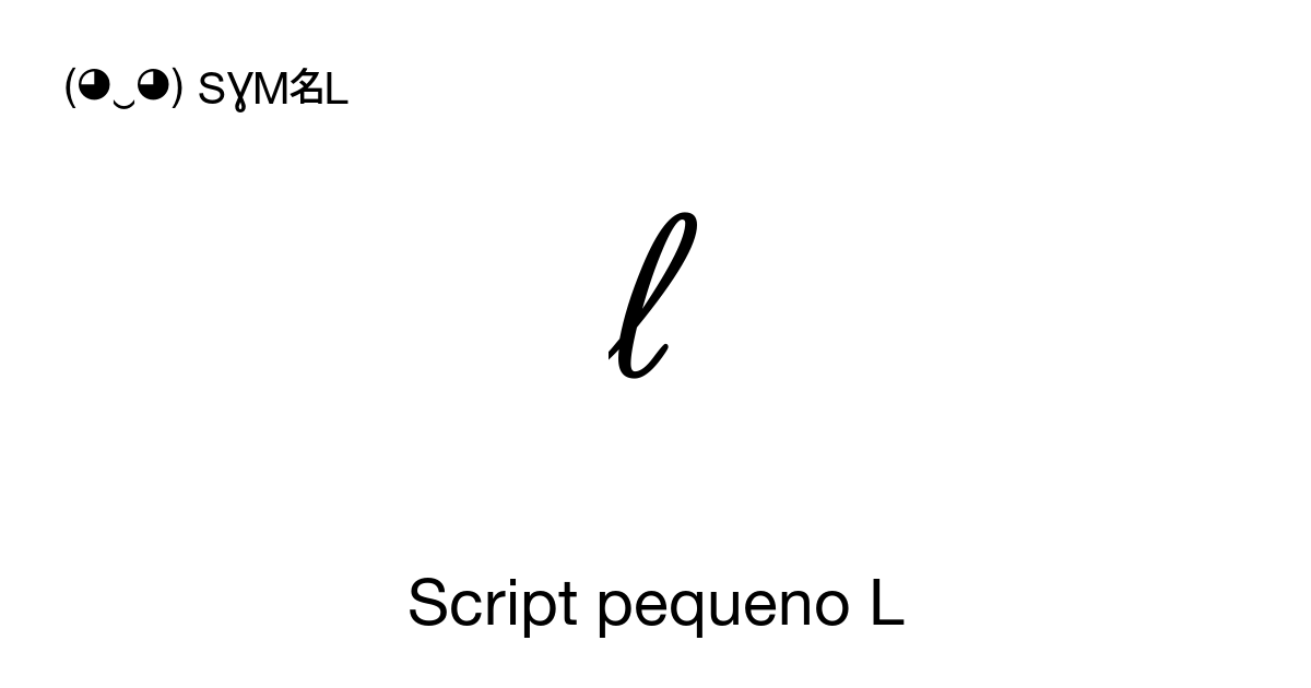 ℓ - Script pequeno L (Símbolo matemático 'ell'), Número Unicode: U+2113 ...