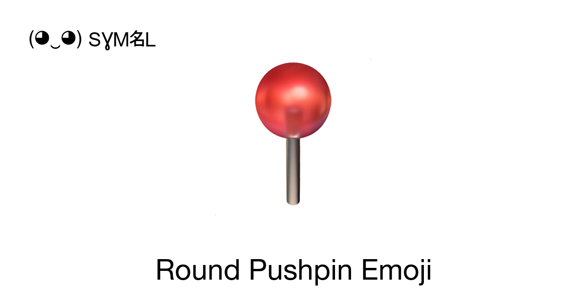 📍 - Round Pushpin Emoji meaning, copy and paste emoticon - ( ‿ ) SYMBL