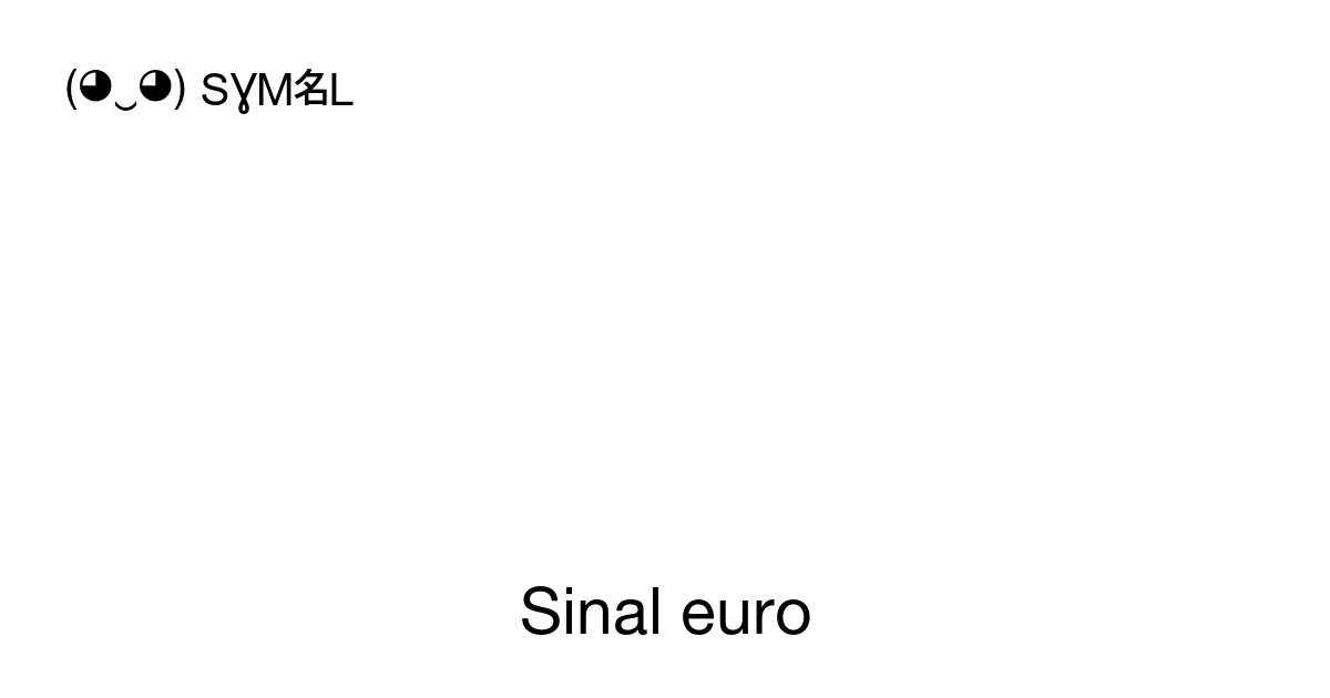 Sinal euro, Número Unicode: U+20AC 📖 Descubra o significado e copie o ...