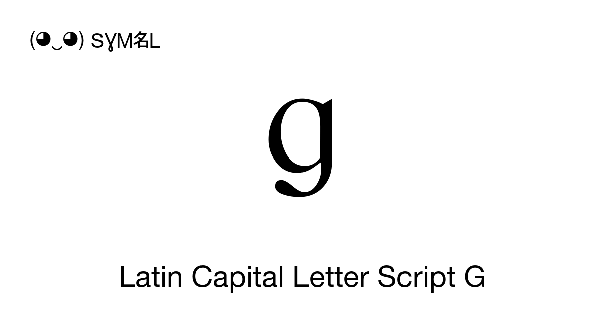 Latin Capital Letter Script G symbol meaning, copy and paste unicode ...