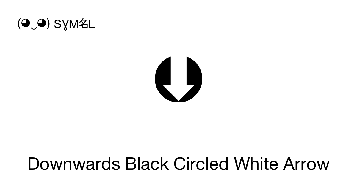 Downwards Black Circled White Arrow symbol meaning, copy and paste ...