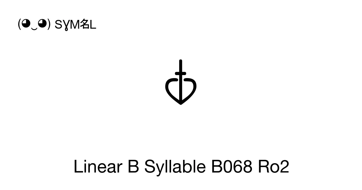𐁊 Linear B Syllable B068 Ro2 (U+1004A) Symbol Meaning, Copy and Paste