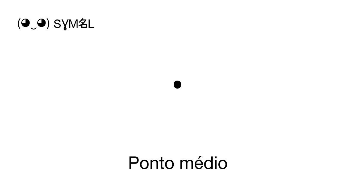 Ponto médio (Ponto médio), Número Unicode: U+00B7 📖 Descubra o ...