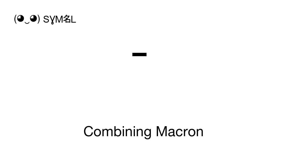 ̄ Combining Macron (U+0304) Symbol Meaning, Copy and Paste