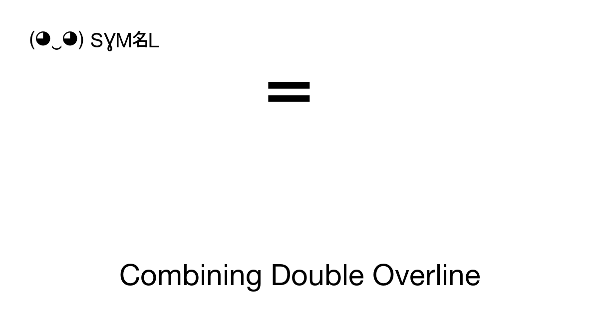 ̿ Combining Double Overline symbol meaning, copy and paste unicode ...