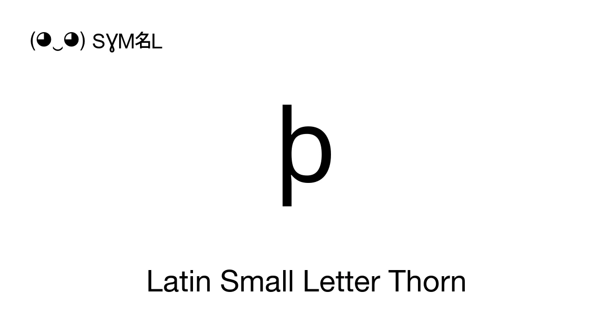 þ Latin Small Letter Thorn (U+00FE) Symbol Meaning, Copy and Paste