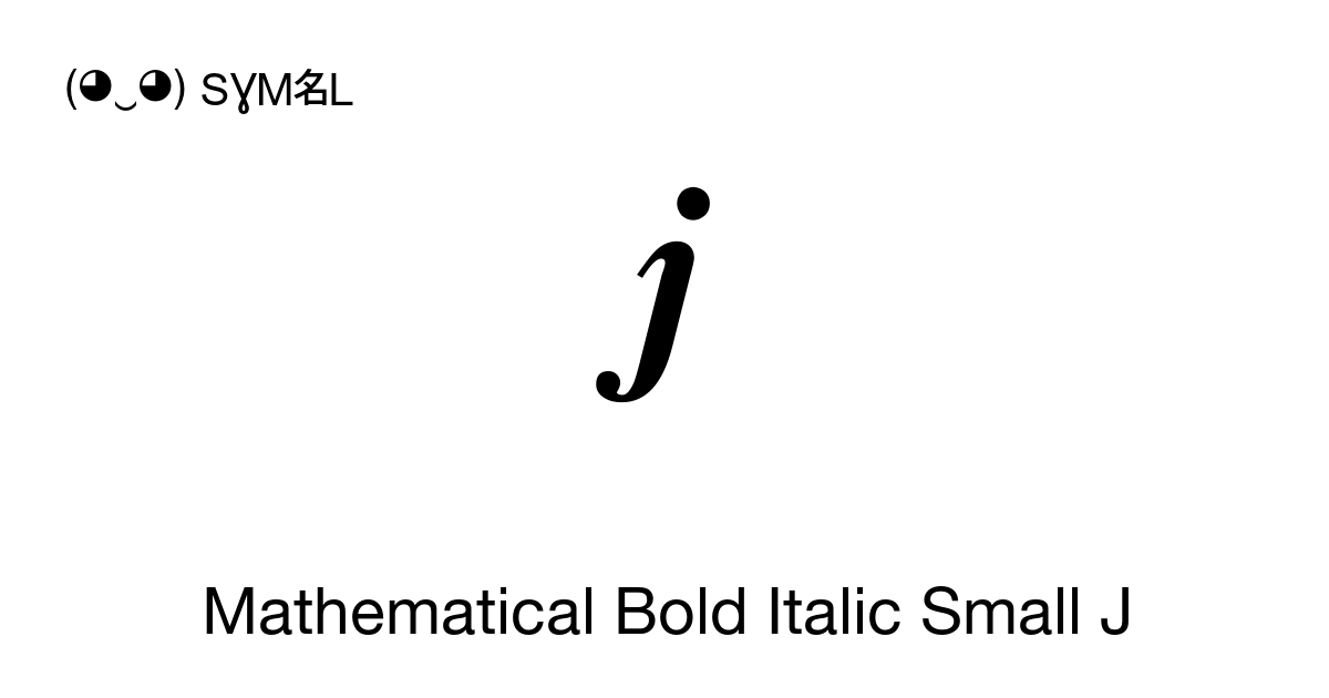 𝒋 Mathematical Bold Italic Small J symbol meaning, copy and paste ...