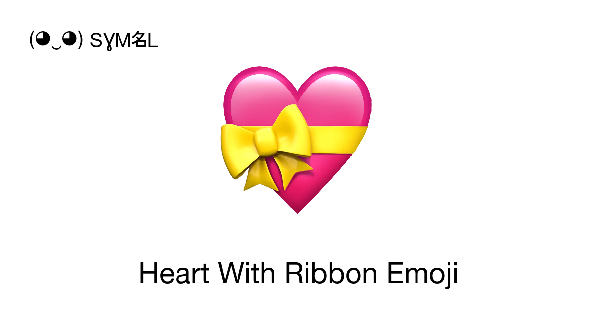 💝 - Heart With Ribbon Emoji meaning, copy and paste emoticon - ( ‿ ) SYMBL