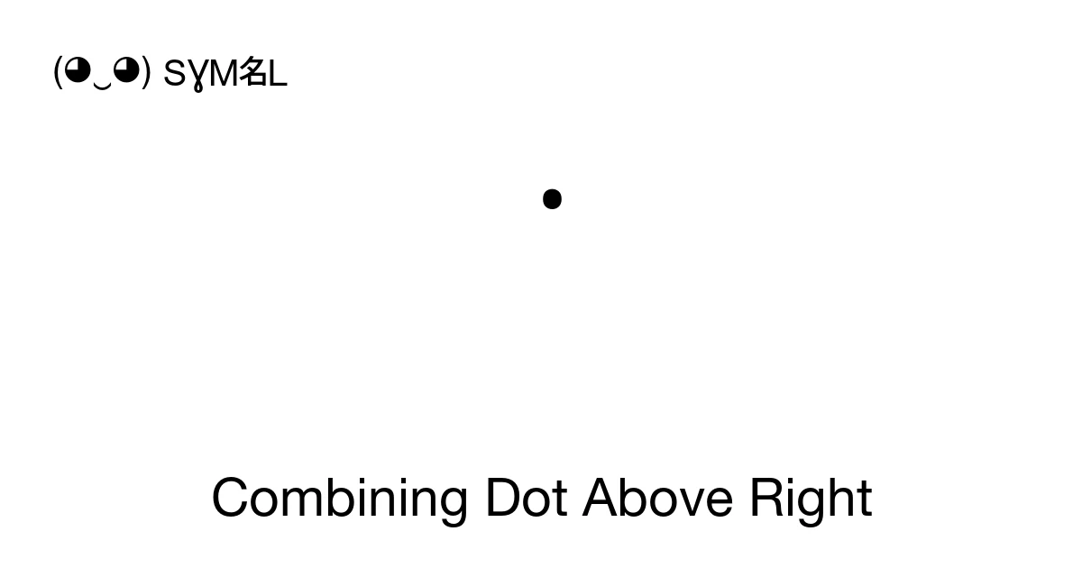 ͘ Combining Dot Above Right (U+0358) Symbol Meaning, Copy and Paste