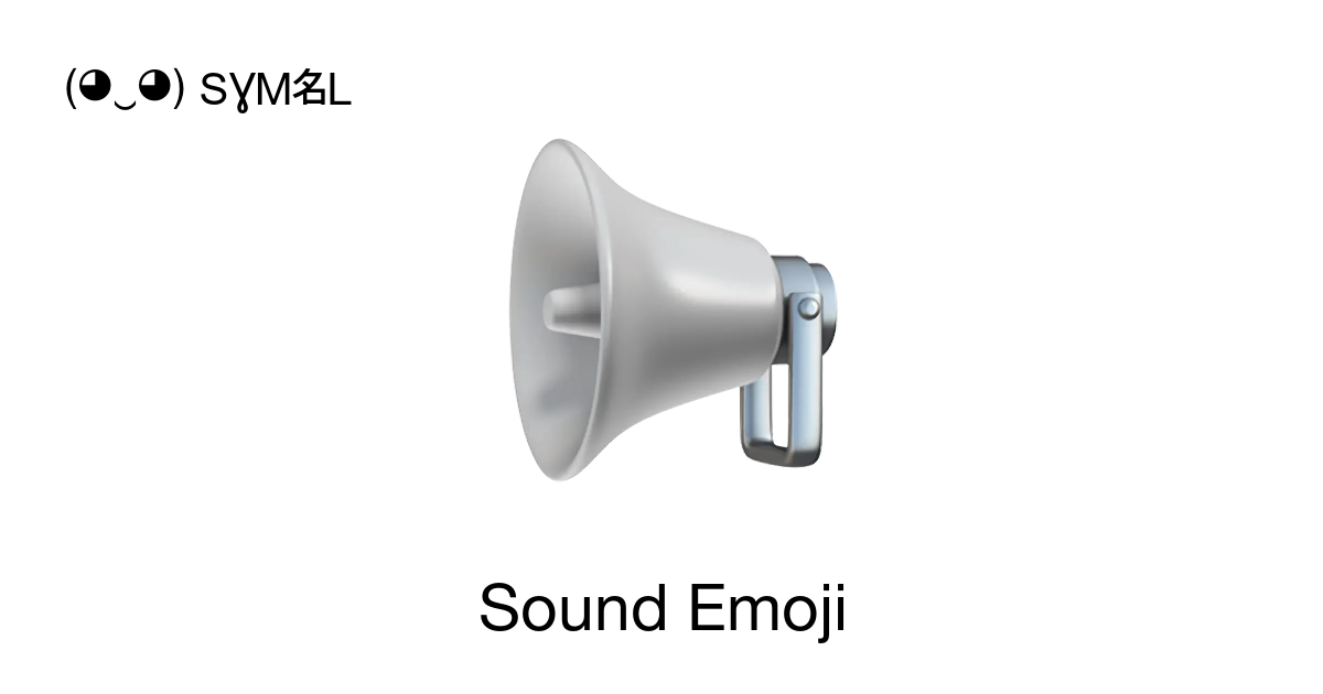 Sound Emoji ‭📢 📣 📯‬ 📖 Meanings Copy & 📋 Paste Symbols ( ‿ ) SYMBL