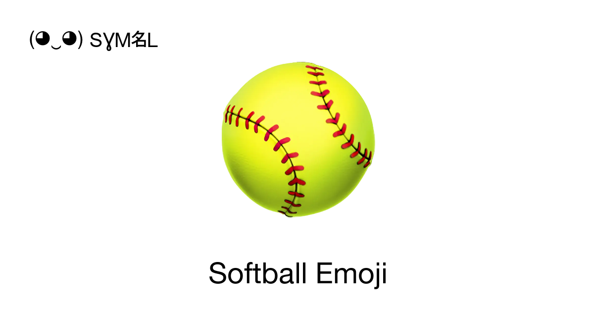 🥎 - Softball Emoji meaning, copy and paste emoticon - ( ‿ ) SYMBL
